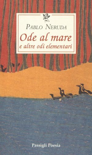 Pablo Neruda: Ode al mare e altre odi elementari Recensione del Libro
